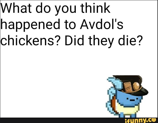 What do you think happened to Avdol's chickens? Did they die? - iFunny