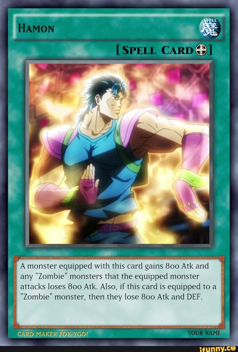 HAMON (SPELL CARD A monster equipped with this card gains 800 Atk and ...