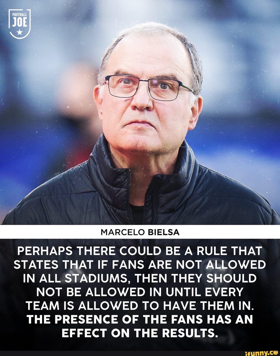 MARCELO BIELSA PERHAPS THERE COULD BE A RULE THAT STATES THAT IF FANS ...