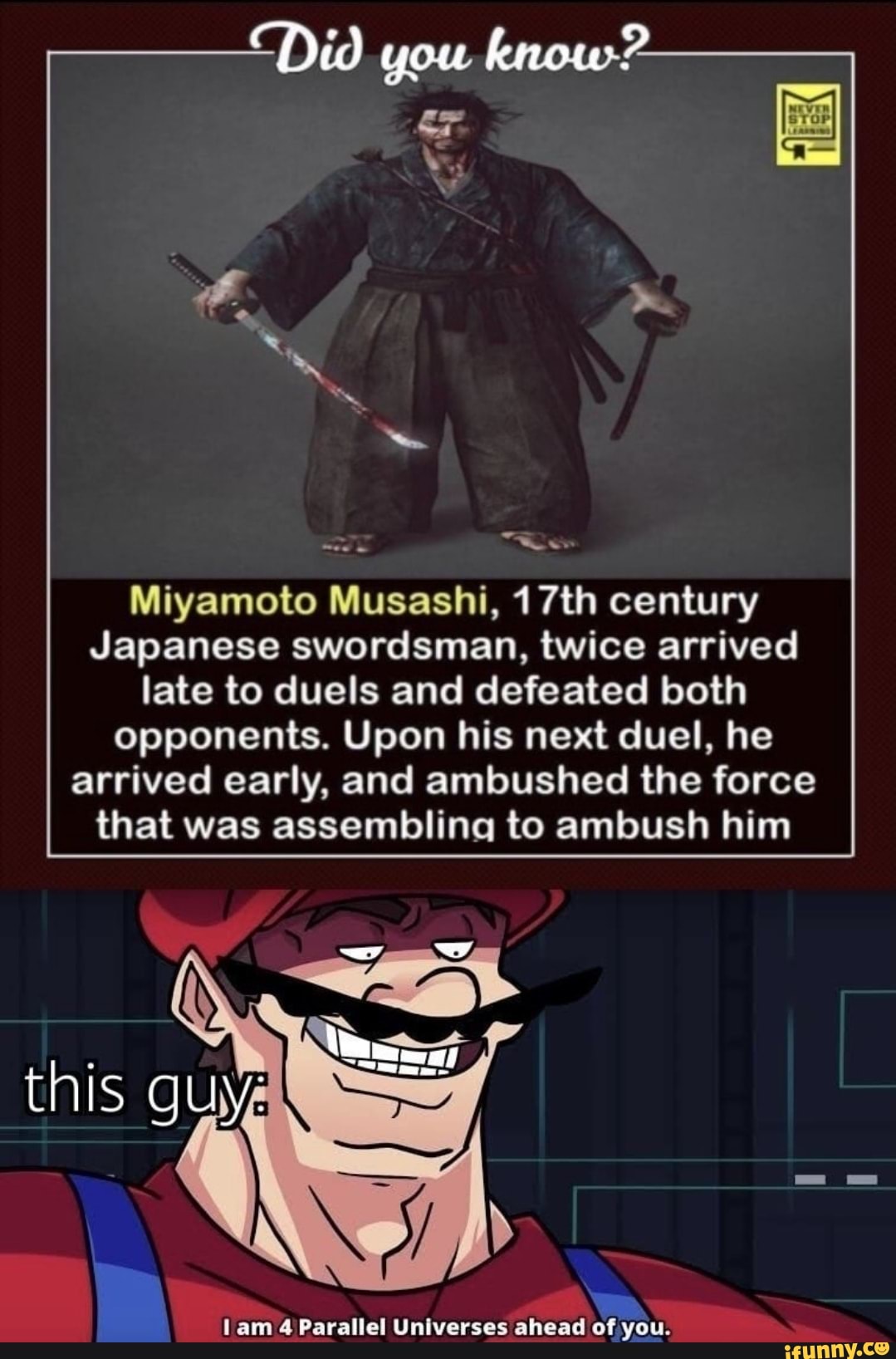 "Did you know? Miyamoto Musashi, 17th century Japanese swordsman, twice ...