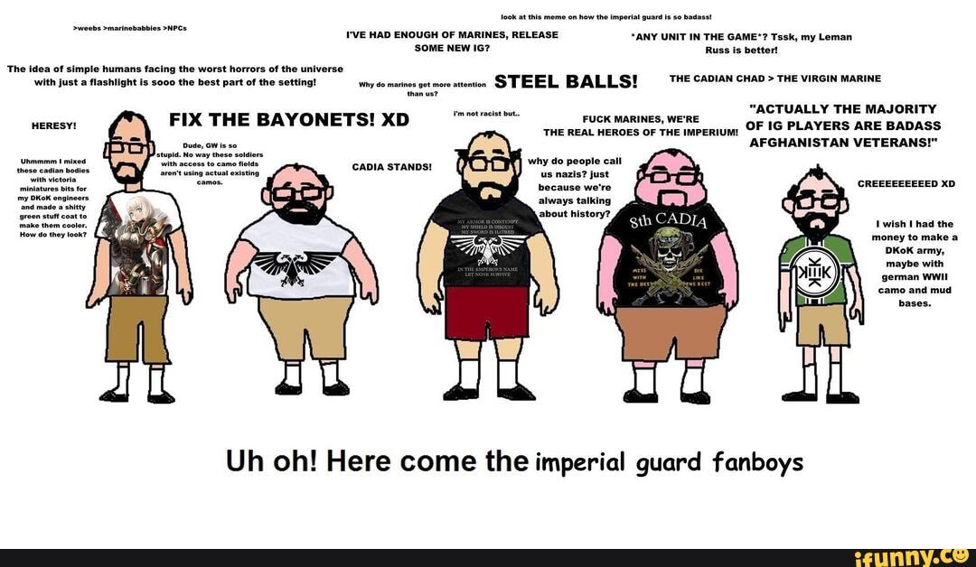 Look at this meme on how the imperial guard is so badass! >weebs ...