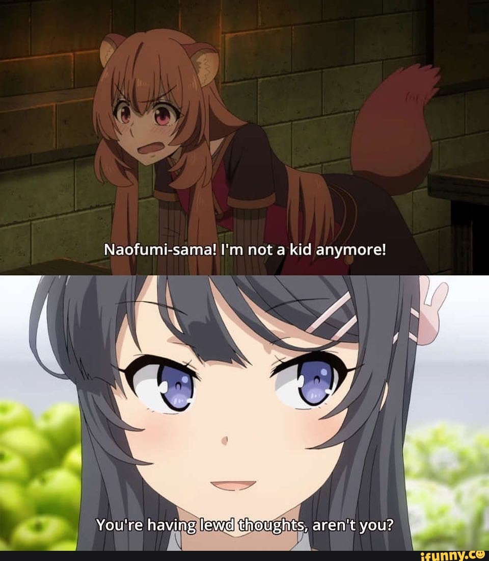 Naofumi-sama! I'm not a kid anymore! - iFunny