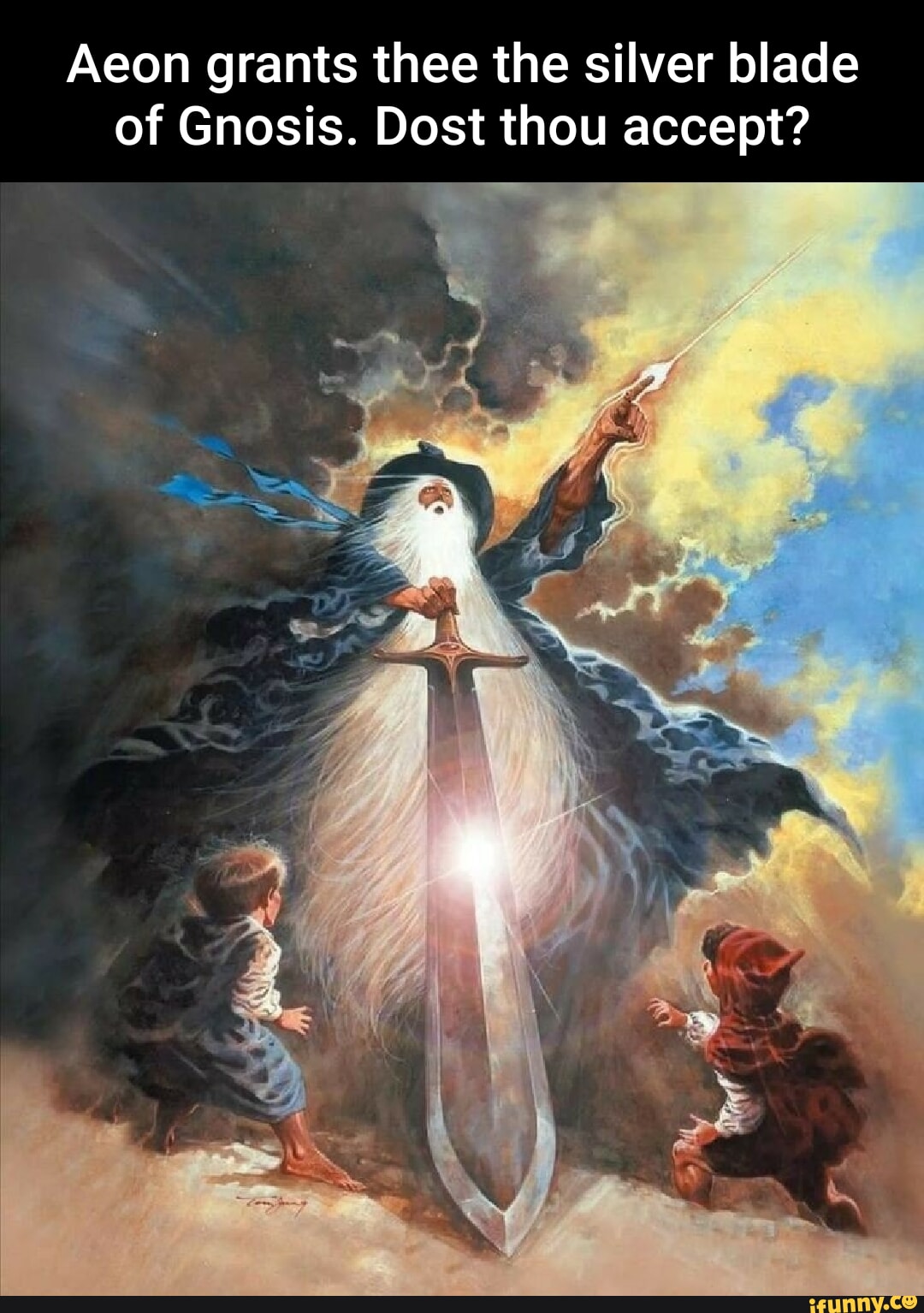 Aeon grants thee the silver blade of Gnosis. Dost thou accept? - iFunny