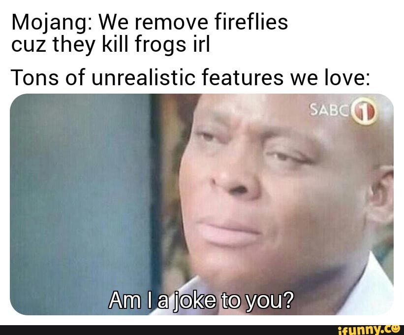 Mojang: We remove fireflies cuz they kill frogs irl Tons of unrealistic ...