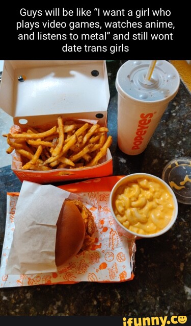 Guys will be like "I want a girl who plays video games, watches anime ...