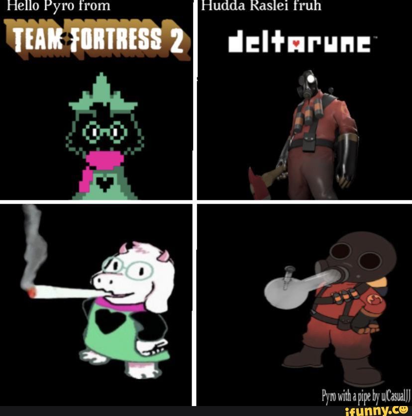 Hello Pyro from hudda nasiei fruh TEAM FORTRESS 2 deltarune - iFunny