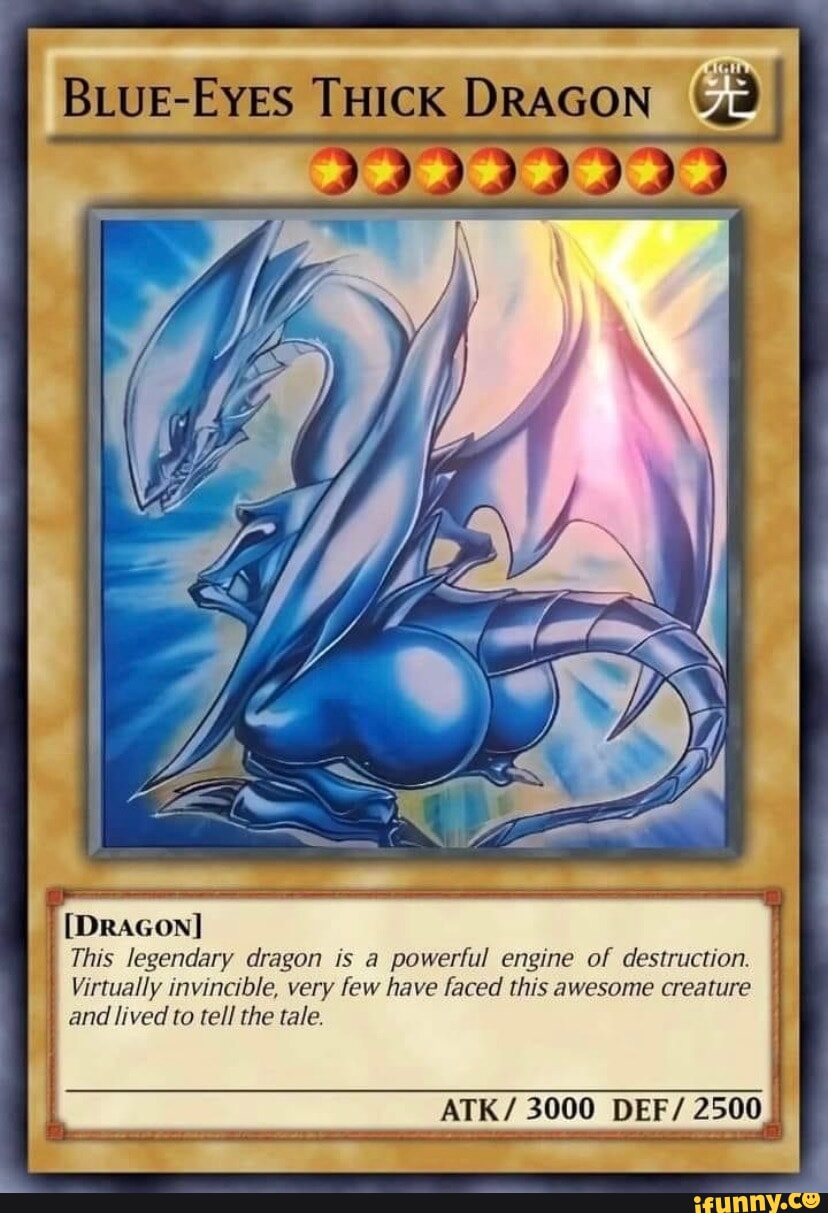 BLUE-EYES THICK DRAGON GE) (DRAGON] This legendary dragon is a powerful ...