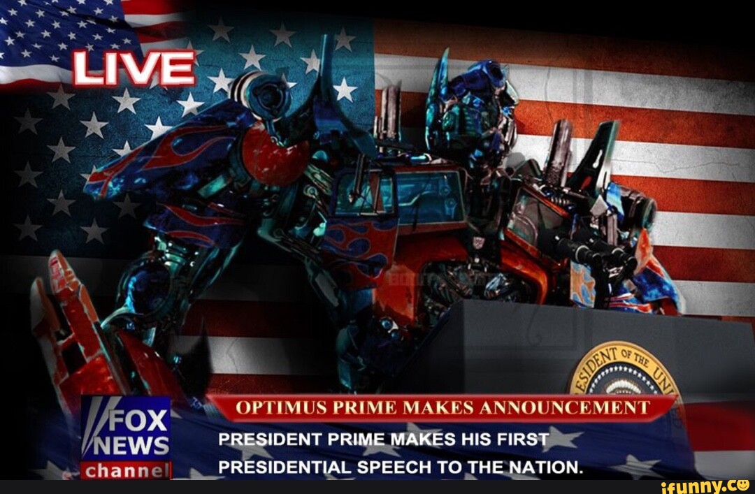 " ax, LIVE Fox OPTIMUS PRIME MAKES ANNOUNCEMENT NEWS PRESIDENT PRIME ...