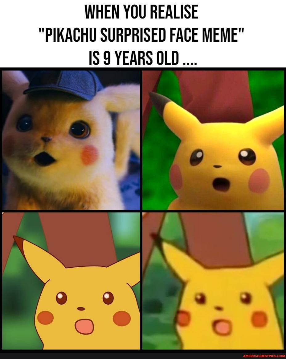WHEN YOU REALISE "PIKACHU SURPRISED FACE MEME" IS YEARS OLD - America’s ...
