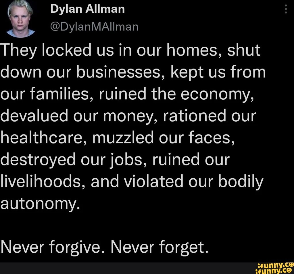 Dylan Allman @DylanMAllman They locked us in our homes, shut down our ...