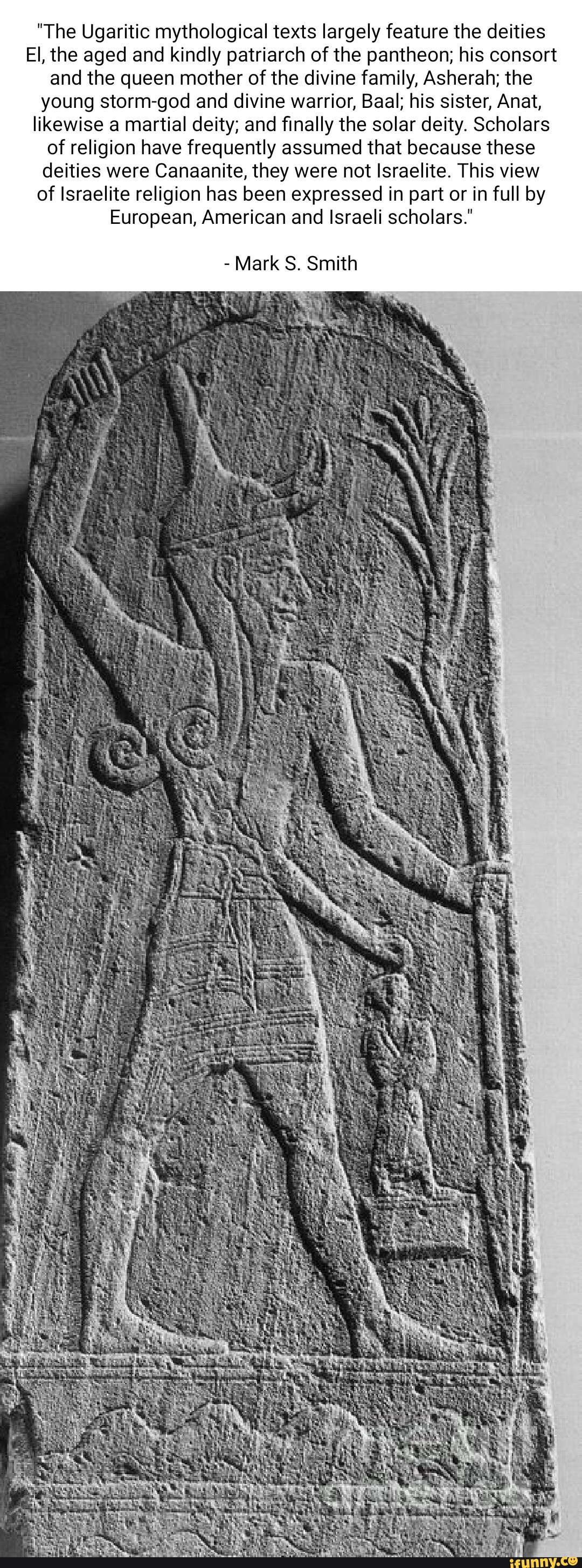 "The Ugaritic mythological texts largely feature the deities El, the aged and kindly patriarch ...