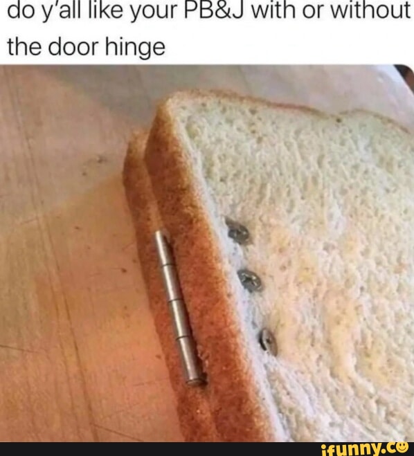 Y'all YOU OF the door hinge - iFunny