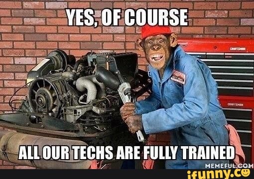 YES, OF COURSE ALL OUR TECHS ARE FULLY TRAINED OM - iFunny