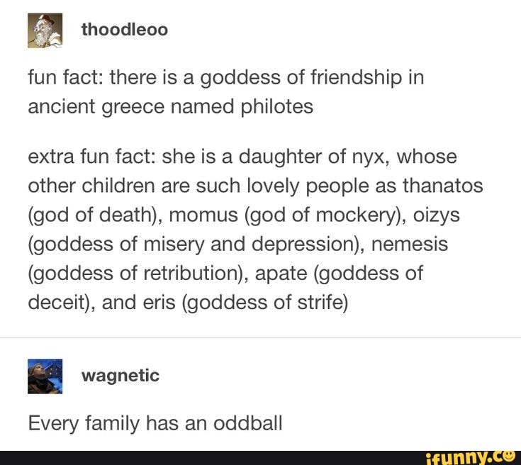 Fun fact: there is a goddess of friendship in ancient greece named ...
