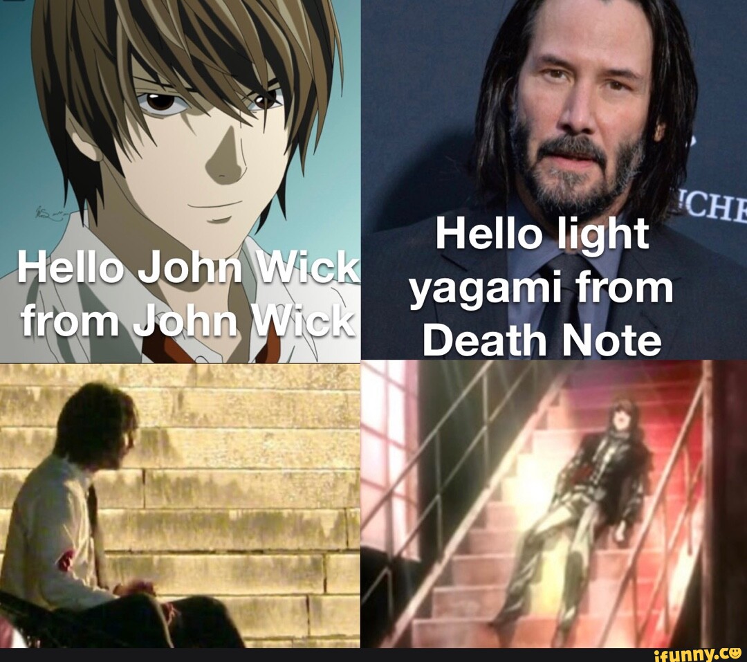 'CHI Hello light Hello John Wick yagami from from John Wicd Death Note ...