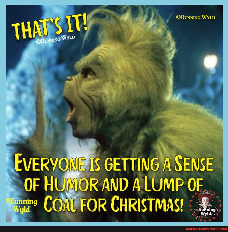 Everyone gets a LUMP of Coal and a Sense of Humor! Running Wyld ~KM ...
