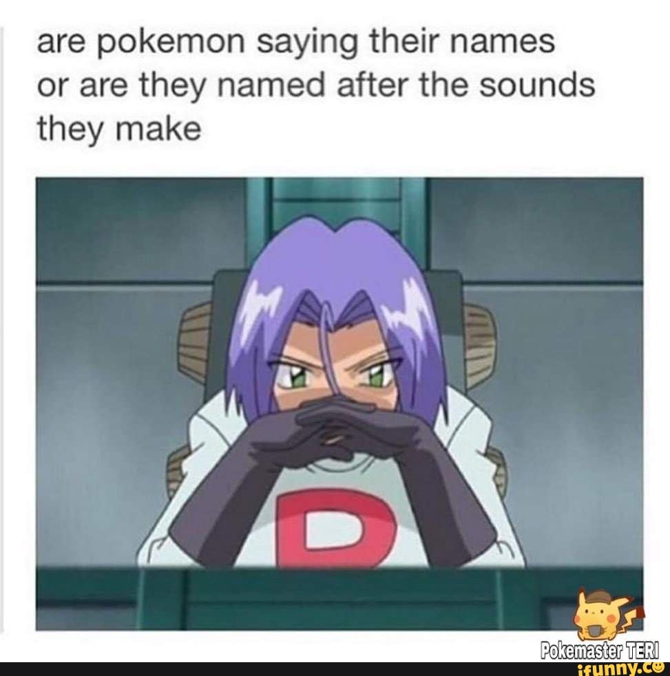 Are pokemon saying their names or are they named after the sounds they ...