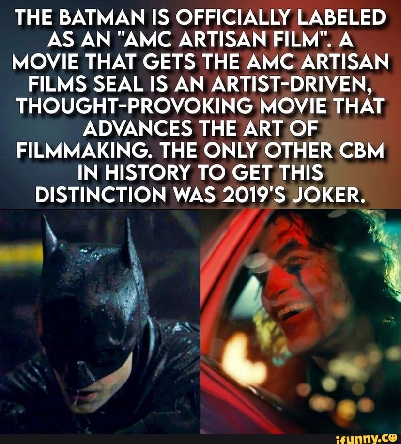 THE BATMAN IS OFFICIALLY LABELED AS AN "AMC ARTISAN FILM". A MOVIE THAT ...