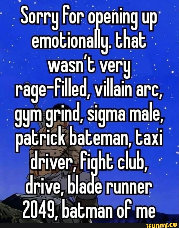 Sorry For that up emotionally. that wasn very rage-Filled, villain arc ...