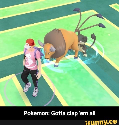 Pokemon: Gotta clap 'em all - Pokemon: Gotta clap 'em all - iFunny