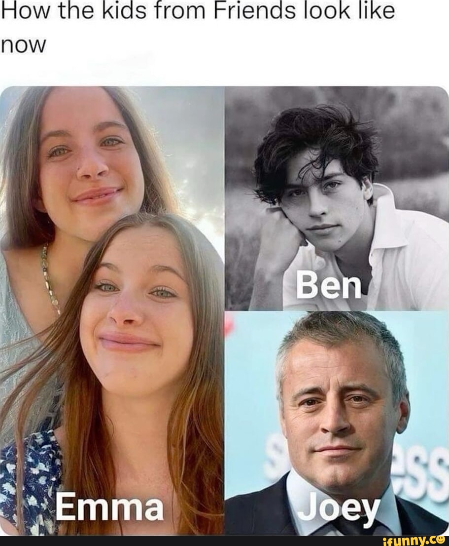 How the kids from Friends look like now Ben Joey - iFunny