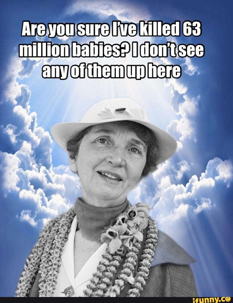 Are you sure.l've killed 63 million I habies? Ldon'tsee "any of 'them ...