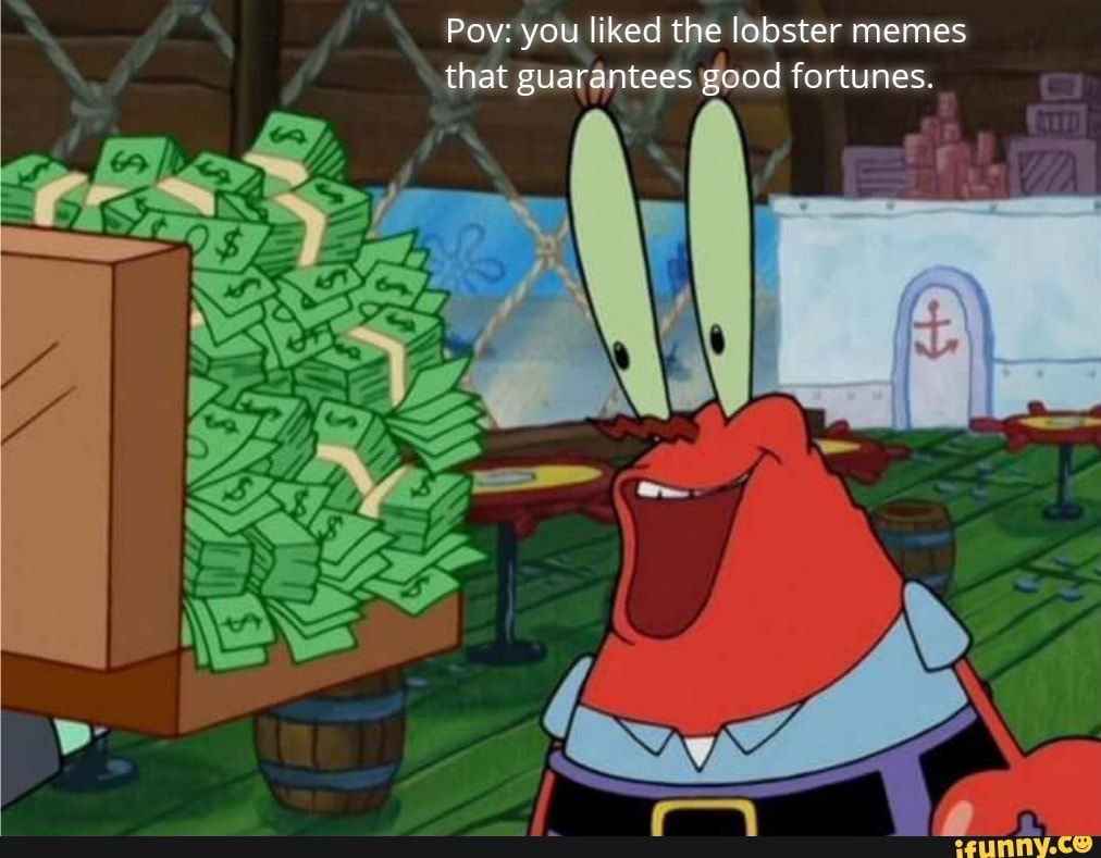 Pov: you liked the lobster memes that guarantees good fortunes. I - iFunny