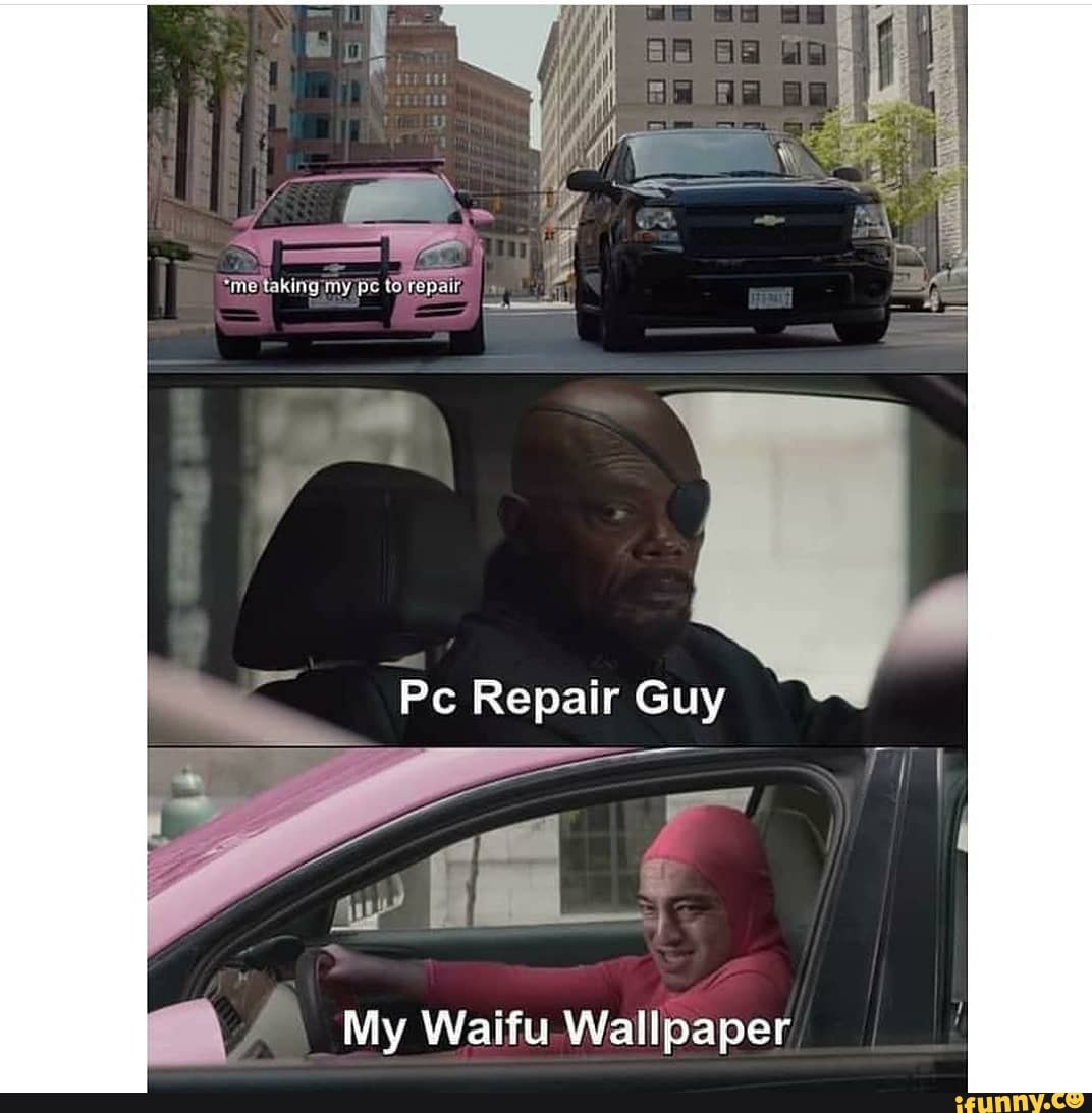 = Pc Repair Guy My Waifu Wallpaper - iFunny