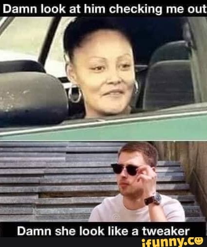 Tweaker memes. Best Collection of funny Tweaker pictures on iFunny