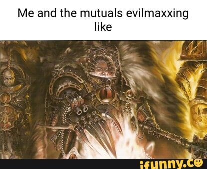 Evilmaxxing memes. Best Collection of funny Evilmaxxing pictures on iFunny