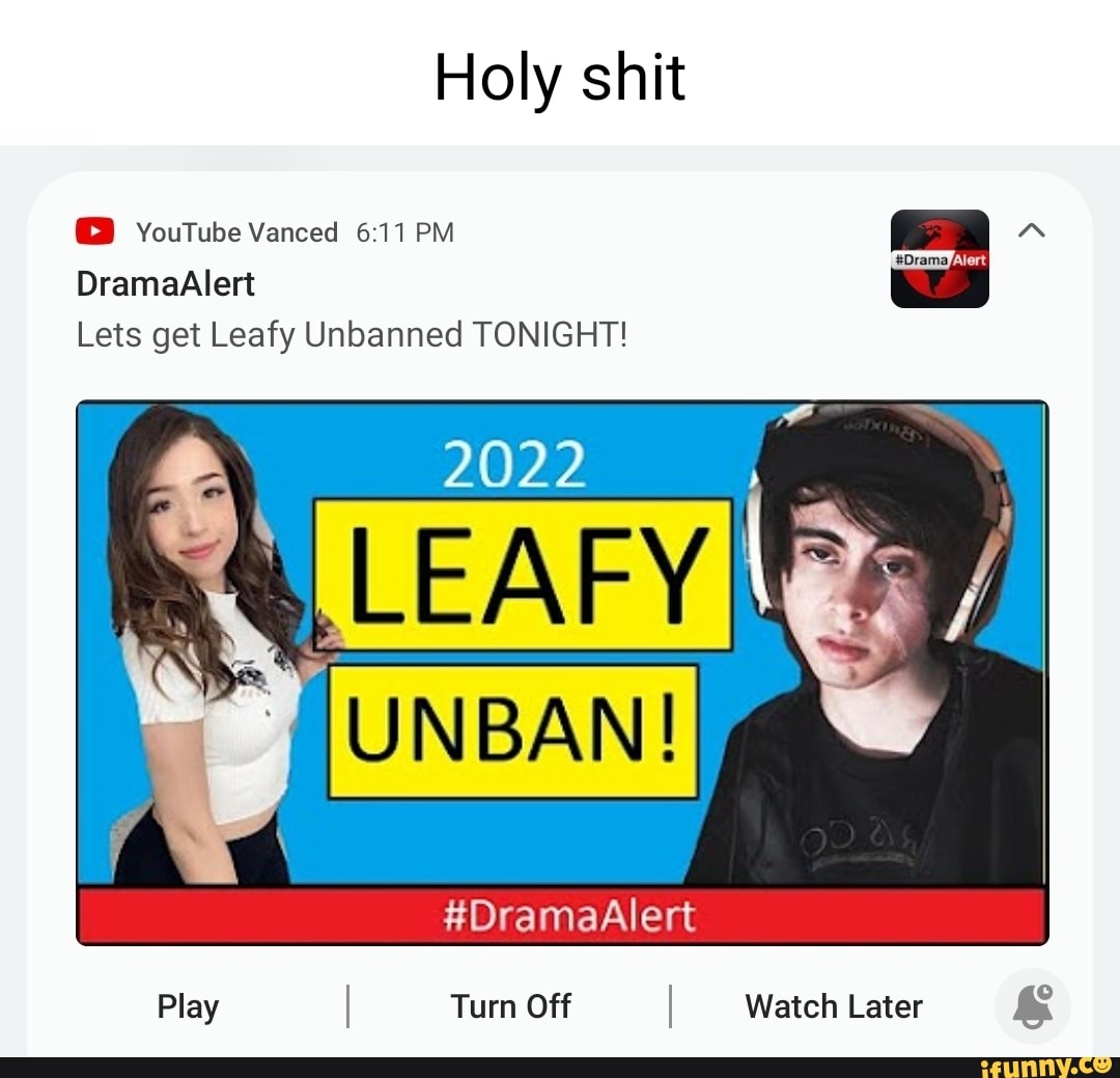 Holy shit YouTube Vanced PM DramaAlert Lets get Leafy Unbanned TONIGHT ...
