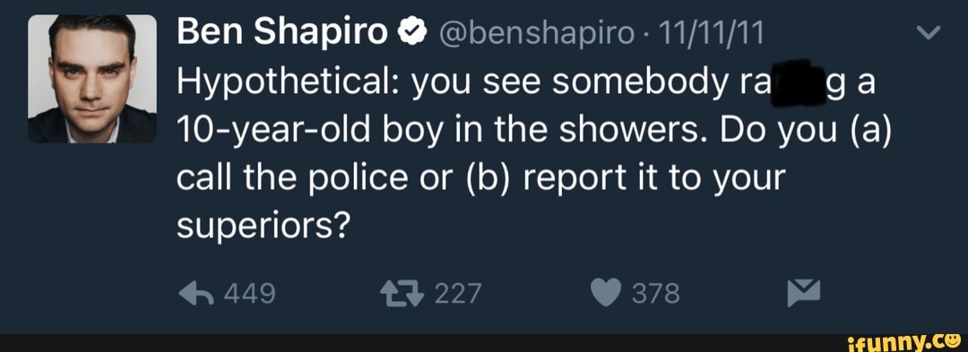 Ben Shapiro @ @benshapiro - Hypothetical: you see somebody ra ga 10 ...