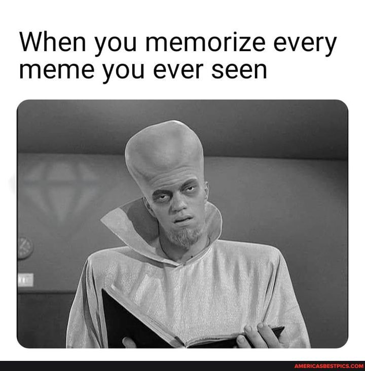 When you memorize every meme you ever seen - America’s best pics and videos