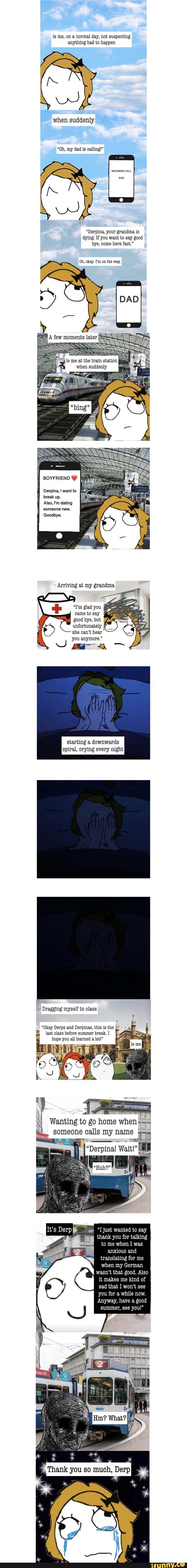 Le me, on a normal day, not suspecting anything bad to happen when ...