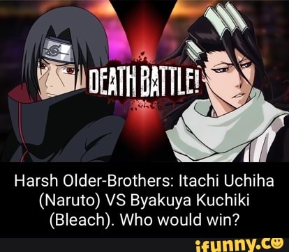 Harsh Older-Brothers: Itachi Uchiha (Naruto) VS Byakuya Kuchiki (Bleach ...
