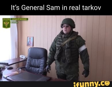 It's General Sam in real tarkov - iFunny
