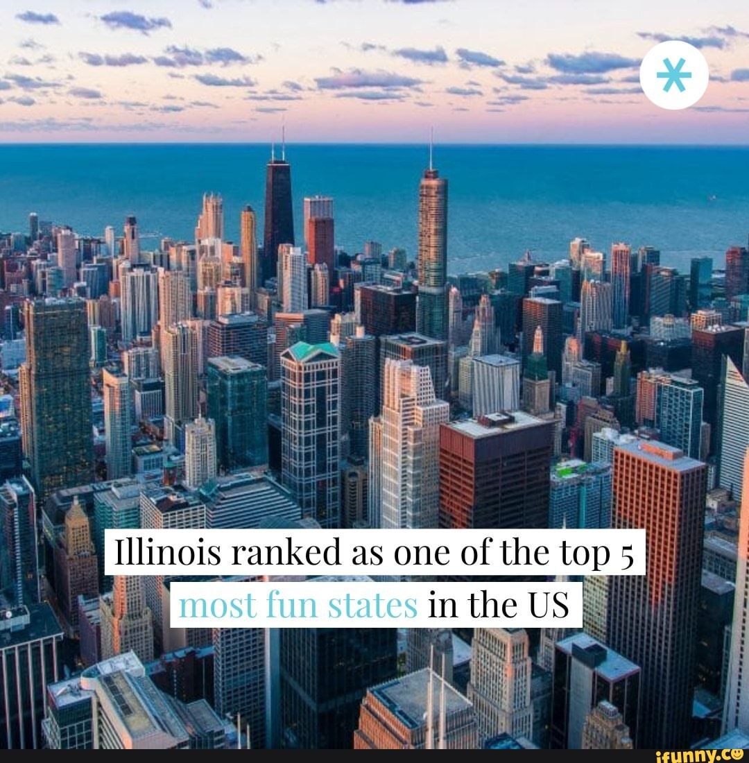 Illinois ranked as one of the top 5 most fun states in the US - iFunny