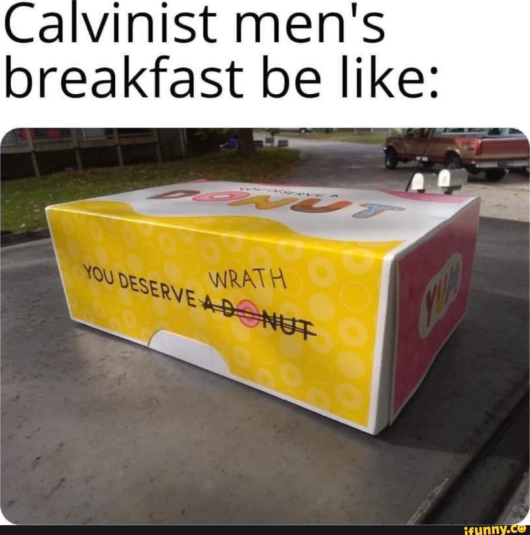 Calvinist memes. Best Collection of funny Calvinist pictures on iFunny