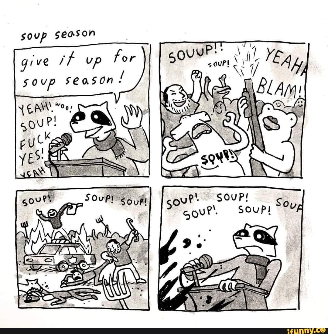 Soup memes. Best Collection of funny Soup pictures on iFunny