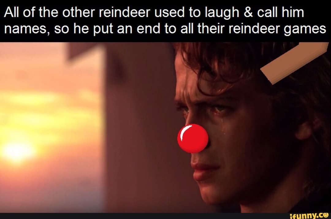 All of the other reindeer used to laugh & call him names. so he out an ...