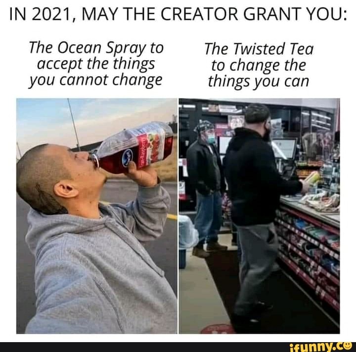 IN 2021, MAY THE CREATOR GRANT YOU: The Ocean Spray to The Twisted Tea ...