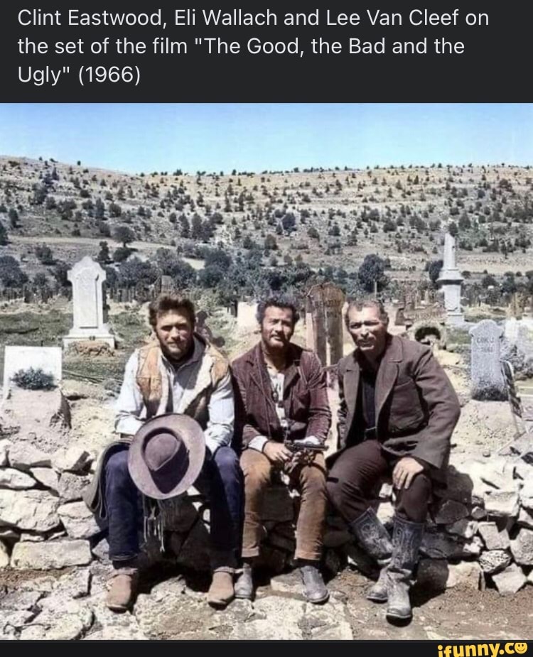 Clint Eastwood, Eli Wallach and Lee Van Cleef on the set of the film ...