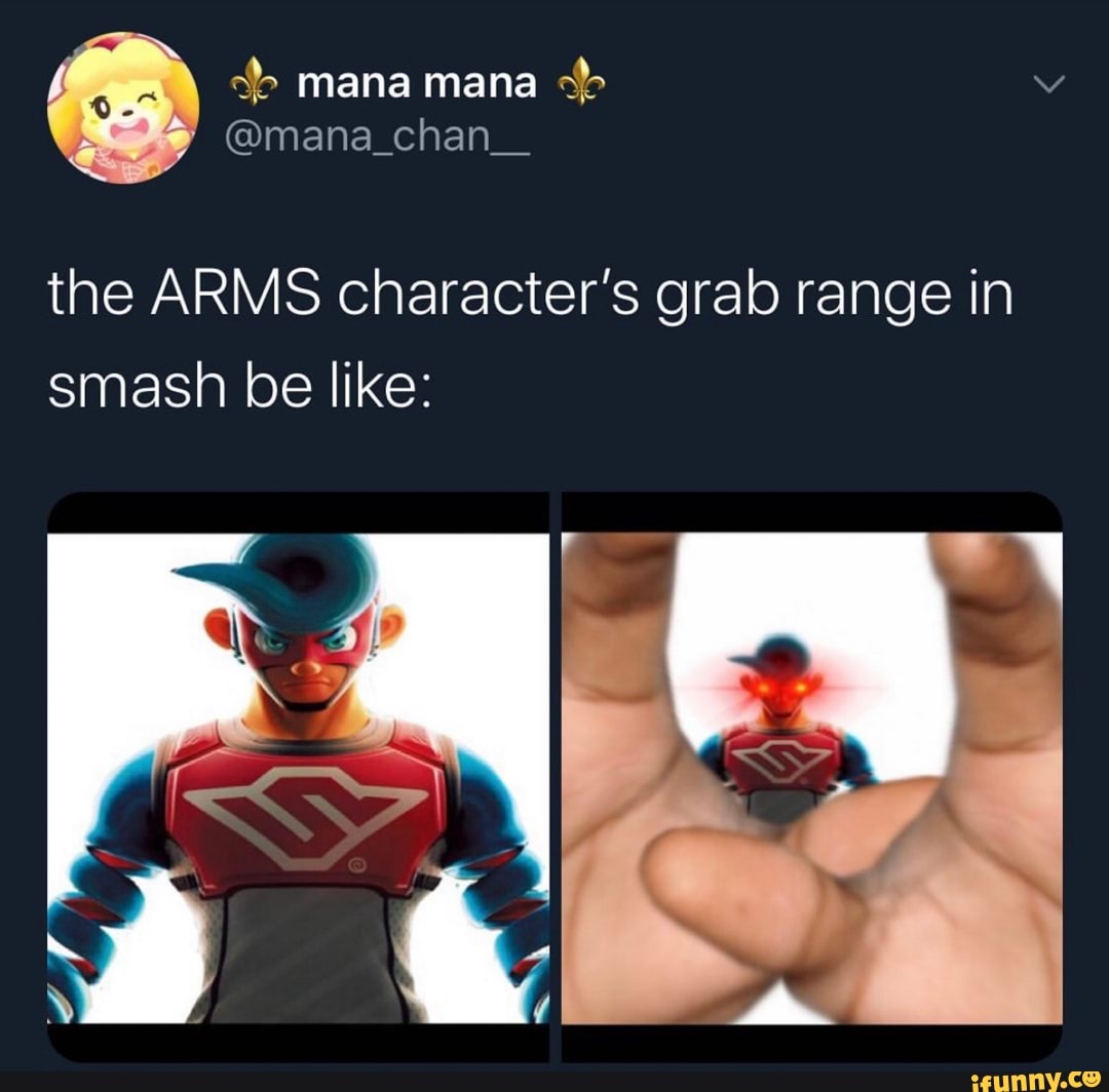 The ARMS character's grab range in smash be like: - iFunny