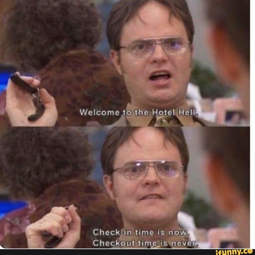 Welcome to the Hotel Hell \ ' Check-in time is now, Checkout time is ...