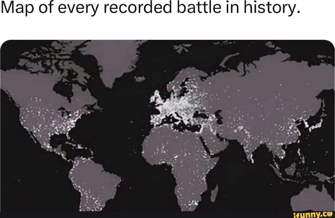 Map of every recorded battle in history. - iFunny