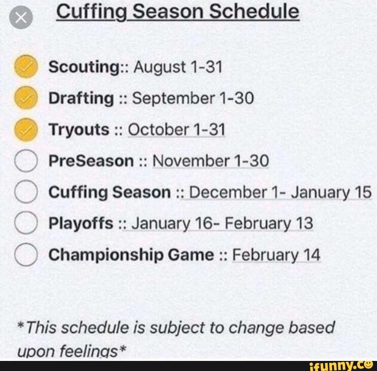 Cuffing Season Schedule C) Scouting:: August 1-31 C) Drafting September ...