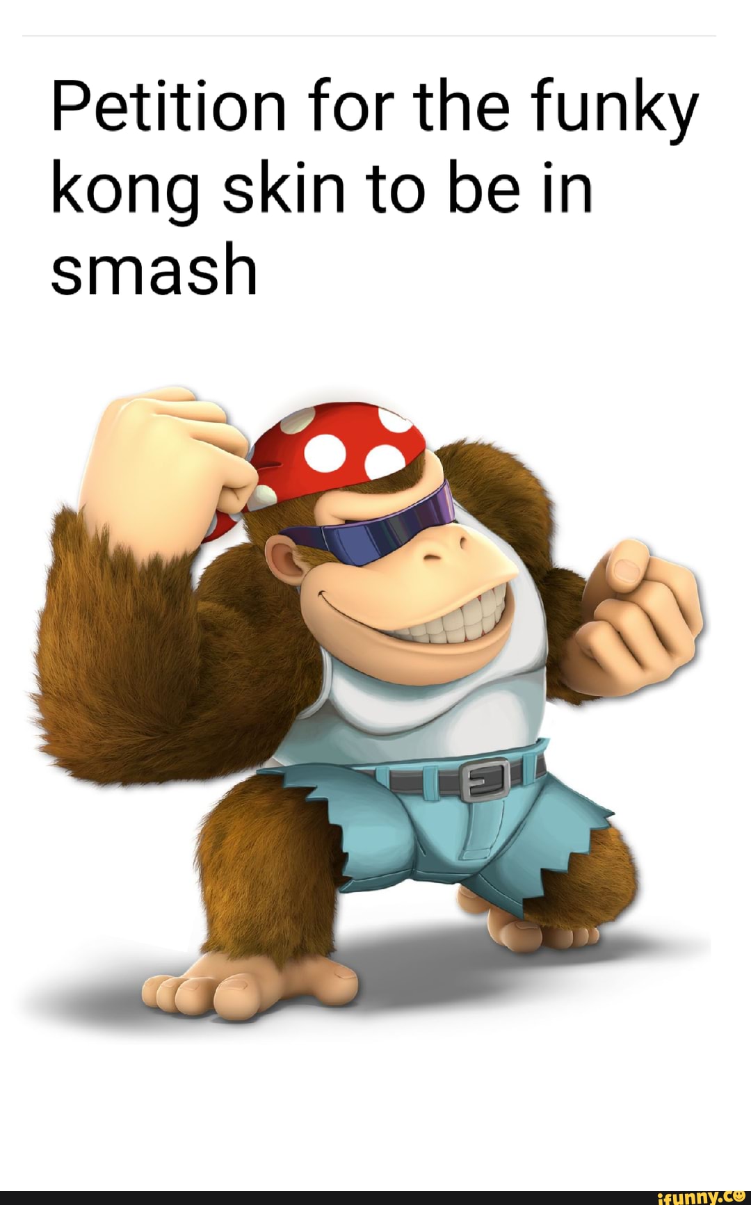 Petition for the funky kong skin to be in smash - iFunny
