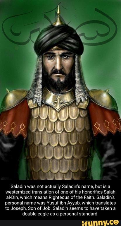 Saladin was not actually Saladin's name, but is a westernized ...