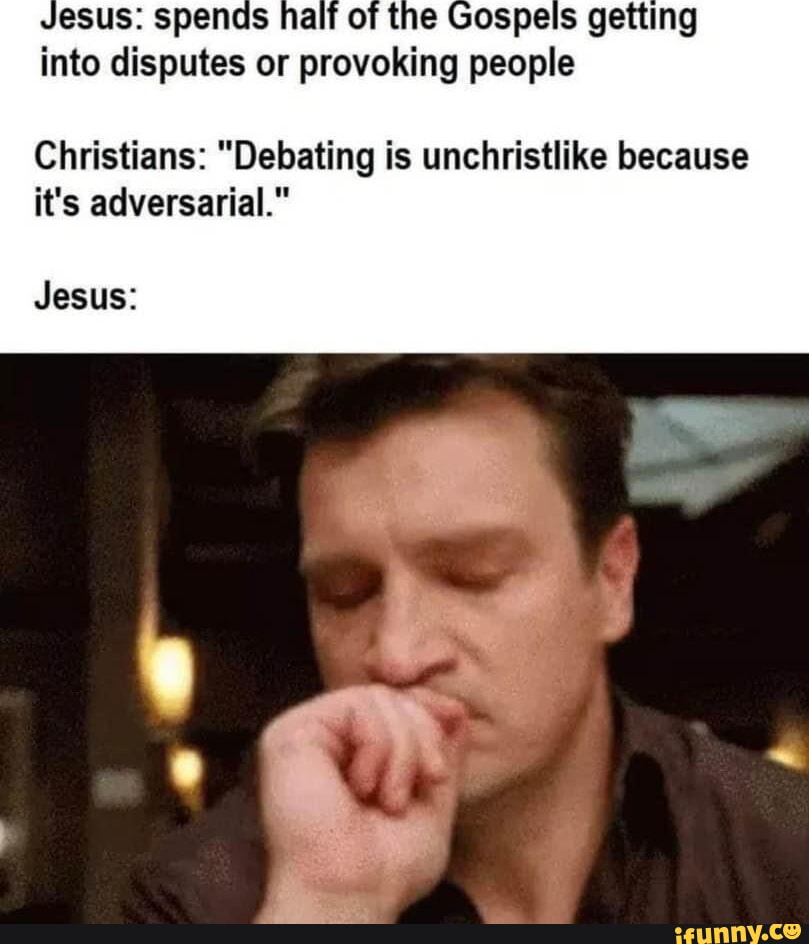 Esus: spends half of the Gospels getting into disputes or provoking ...