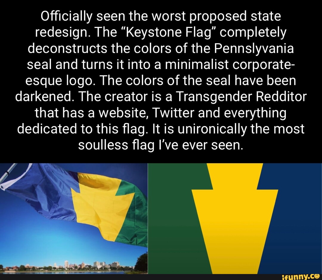 Officially seen the worst proposed state redesign. The "Keystone Flag ...